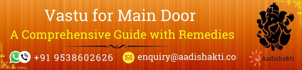 Vastu for Main Door: A Comprehensive Guide with Remedies